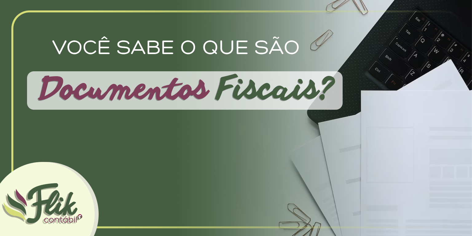 Você sabe o que são documentos Fiscais? - Flik